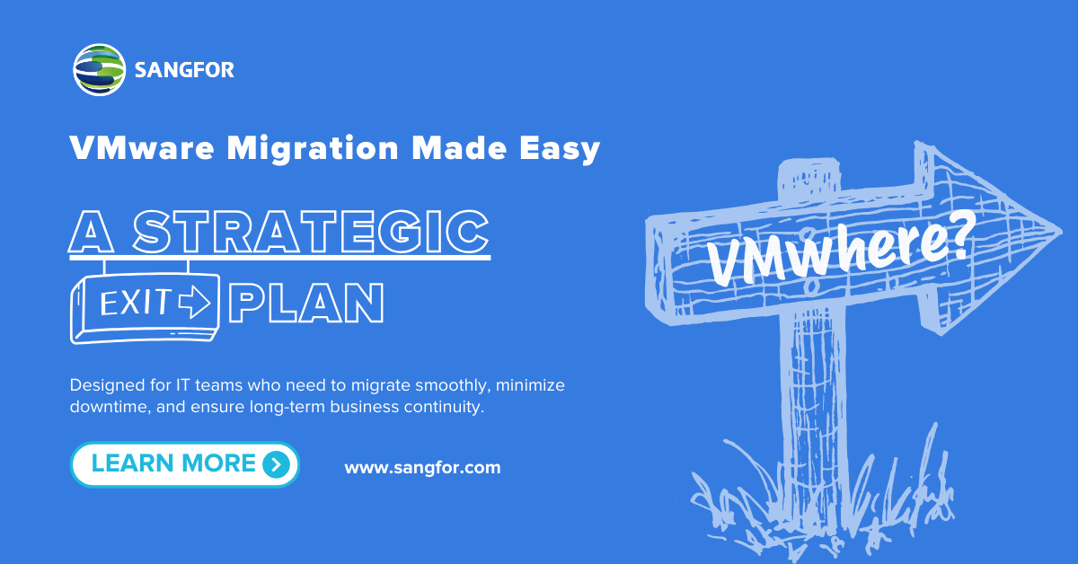VMware Exit Plan 2025: Smooth Migration to Sangfor HCI